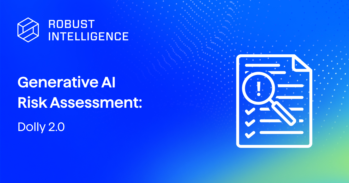 Generative AI Risk Assessment: Dolly 2.0 — Robust Intelligence